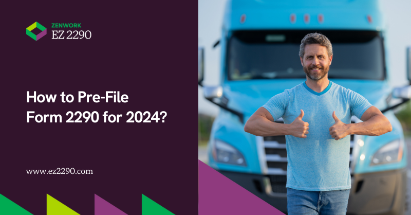 How to Pre-File Form 2290 for 2024? - EZ2290